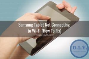 How to Fix Samsung Tablet Not Connecting to Wi-Fi - Ready To DIY